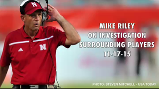 Nebraska HC Mike Riley on investigation surrounding multiple players