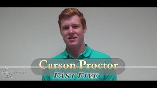 Scout Fast Five: Carson Proctor