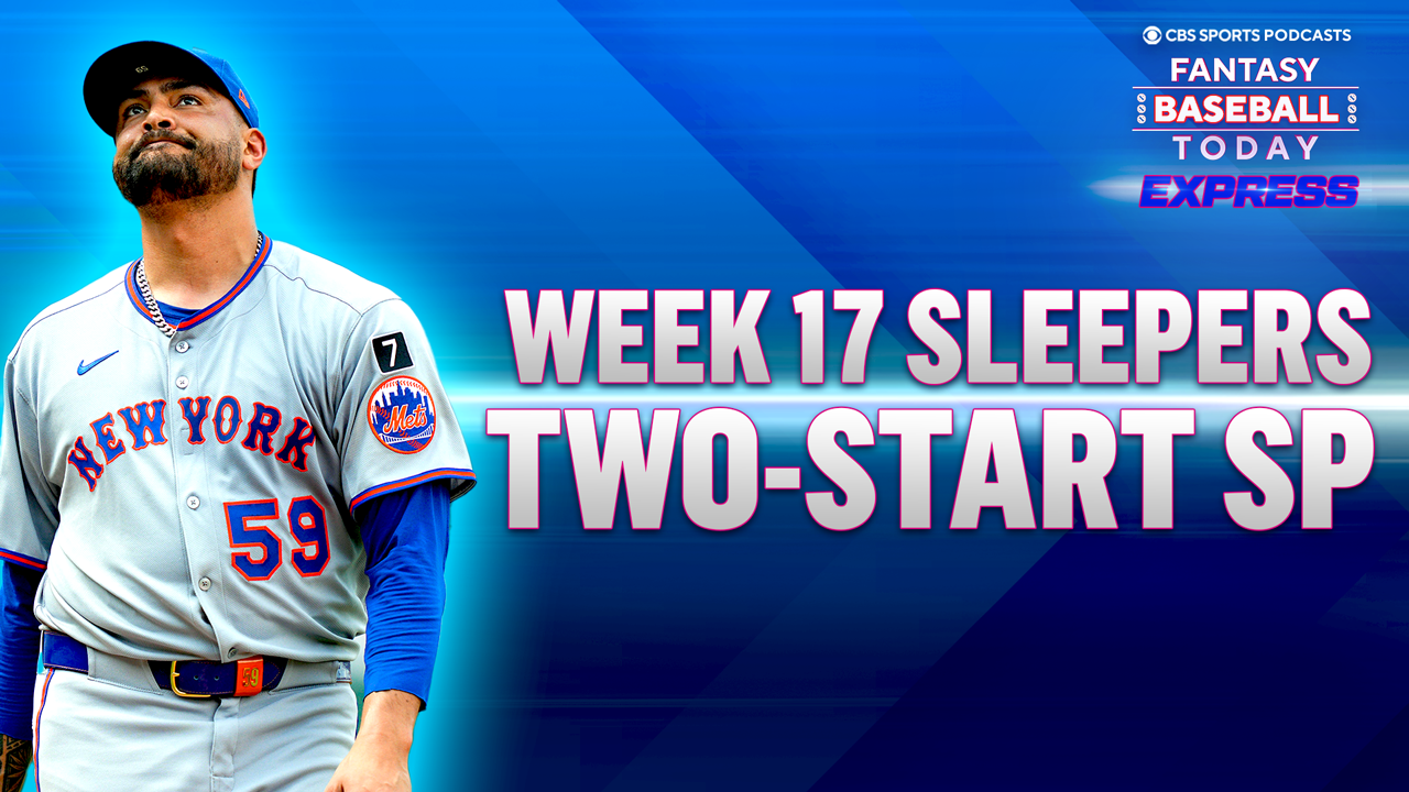 Week 17 Sleepers & Two-Start Pitchers! Stream of Fantasy Baseball - CBS ...