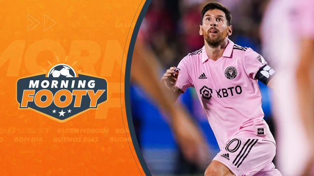 Messi & Miami's Soccer Culture Metamorphosis | Morning Footy Part 7