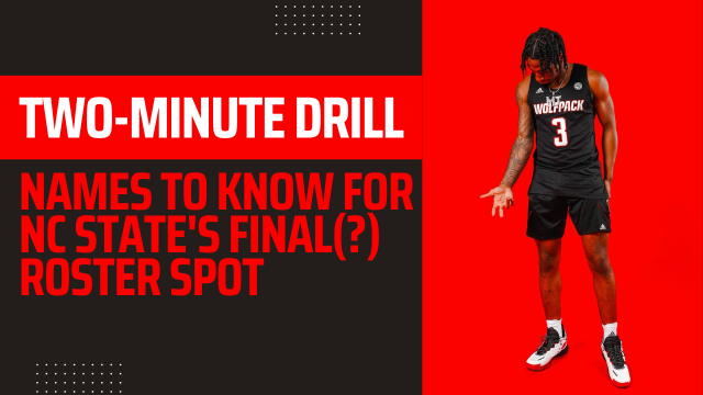 Two-Minute Drill: Names to Know for NC State's Final(?) Roster Spot